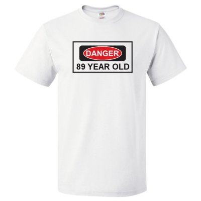 89th Birthday Gift For 89 Year Old Danger T Shirt | eBay