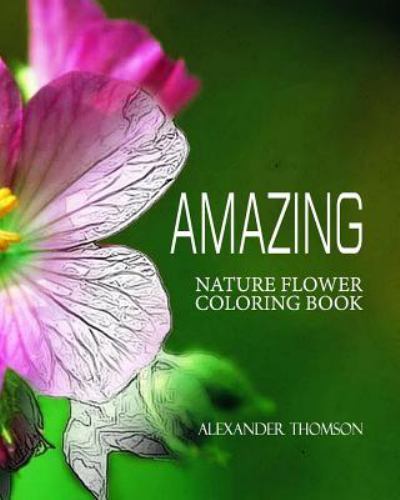 AMAZING : NATURE FLOWER COLORING BOOK - Vol. 5 : Flowers and Landscapes ...