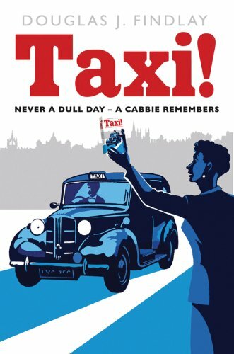 Taxi!: Never a Dull Day - A Cabbie Remembers By Douglas J. Findl ...