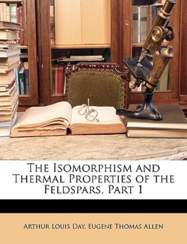 Isomorphism and Thermal Properties of the Feldspars, Part by Arthur ...
