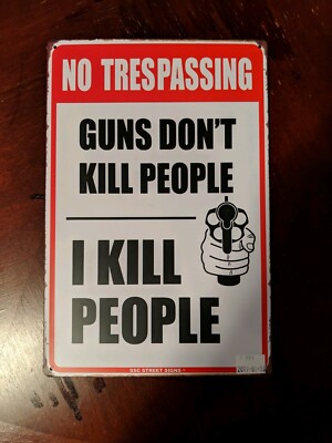 No Trespassing Guns Don't Kill People I Kill People Metal Sign Home ...