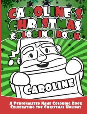 Caroline's Christmas Coloring Book: A Personalized Name Coloring Book ...