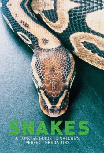 Snakes. A Concise Guide to Nature's Perfect Predators. By Daniel Gilpin ...