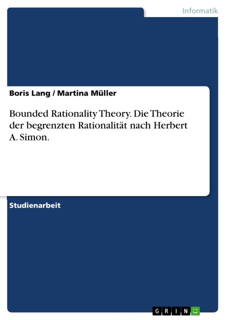 Bounded Rationality Theory. die Theorie der Begrenzten Rationalität ...