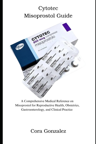 Cytotec Misoprostol Guide: a Comprehensive Medical Reference on ...