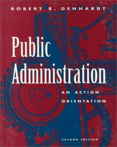 Public Administration : An Action Orientation by Robert B. Denhardt ...