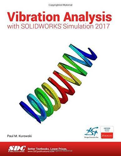 Vibration Analysis with SOLIDWORKS Simulation 2017 By Paul Kurowski ...