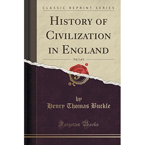 History of Civilization in England, Vol. 1 of 3 (Classic Reprint) by ...