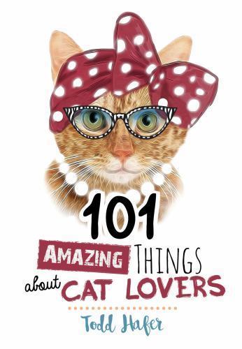 101 Amazing Things about Cat Lovers by Todd Hafer (2016, Hardcover) for ...