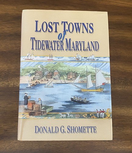 Lost Towns of Tidewater Maryland by Donald G. Shomette (2009, Hardcover ...