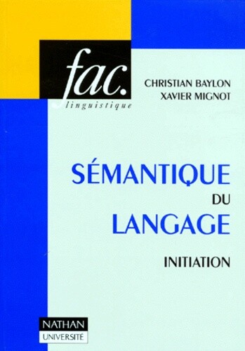Semantique du langage, initiation de Christian Baylon et Xavier Mignot ...