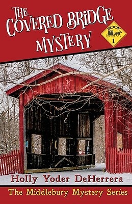 The Covered Bridge Mystery: Book 3 by Deherrera, Holly Yoder -Paperback ...