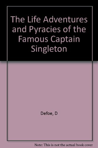 The Life Adventures and Pyracies of the Famous Captain Singleton by ...