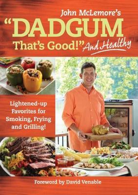 Dadgum That's Good. . . and Healthy!: Lightened-Up Favorites for ...