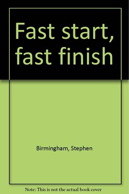Fast start, fast finish. [Unknown Binding] Stephen Birmingham | eBay