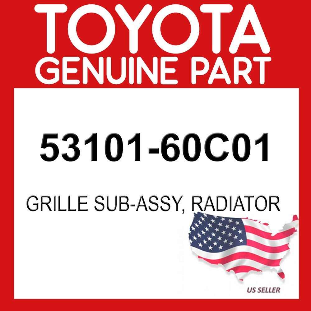TOYOTA GENUINE 53101-60C01 GRILLE SUB-ASSY, RADIATOR OEM | eBay