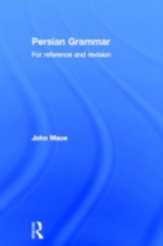 Persian Grammar : For Reference and Revision by John Mace (2002 ...