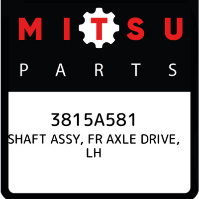 3815A581 Mitsubishi Shaft assy, fr axle drive, lh 3815A581, New Genuine ...