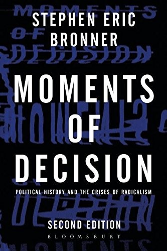 MOMENTS OF DECISION: POLITICAL HISTORY AND THE CRISES OF By Stephen ...