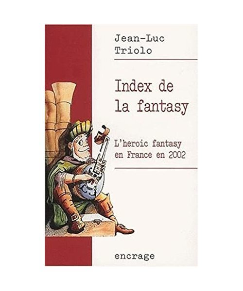 Encrage / Belles Lettres Ser.: Index de la Fantasy / Volume 1 : L ...