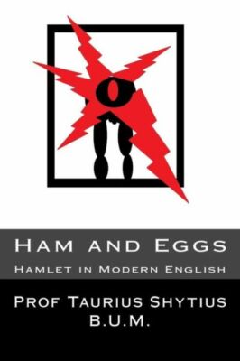Ham And Eggs: Hamlet In Modern English 9781983724794| eBay