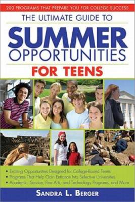 Ultimate Guide to Summer Opportunities for Teens: 200 Programs That ...