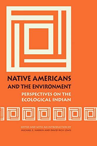Native Americans and the Environment: Perspectives on the Ecological ...