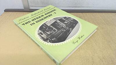 Steam Engine in Industry: Public Services v. 1 (H... by Watkins, George ...