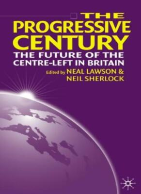 Progressive Century By Neal Lawson 9780333949627| eBay