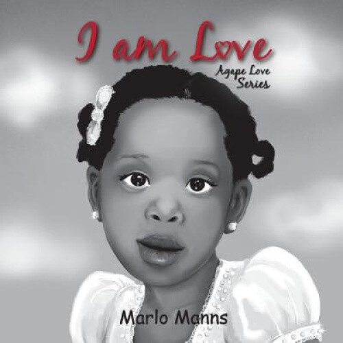 I Am Love: Agape Love Series by Marlo Manns 9781533412584 | eBay