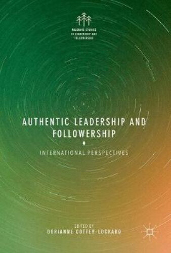 Authentic Leadership and Followership: International Perspectives ...
