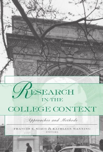 RESEARCH IN THE COLLEGE CONTEXT: APPROACHES AND METHODS By Frances K ...
