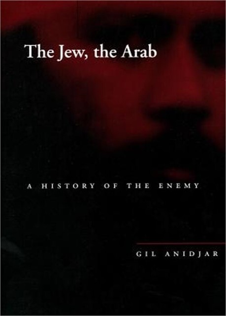 Cultural Memory in the Present Ser.: The Jew, the Arab : A History of ...