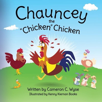 Chauncey the "Chicken" Chicken by Wyse, Cameron C [Paperback ...