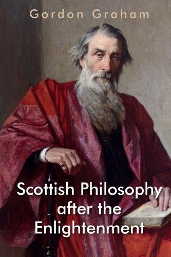 Gordon Graham Scottish Philosophy After the Enlightenment (Poche ...