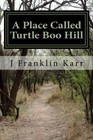 A Place Called Turtle Boo Hill: My Memoirs: Volume 1, Karr ...