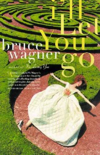 Ill Let You Go: A Novel - Paperback By Wagner, Bruce - ACCEPTABLE ...