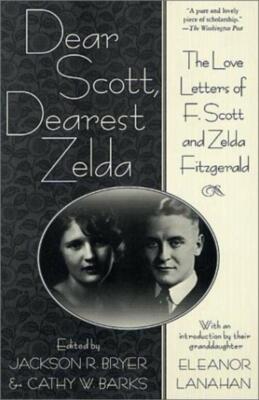 Dear Scott, Dearest Zelda: The Love Letters of F. Scott and Zelda ...