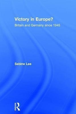 Victory in Europe? : Britain and Germany Since 1945 by Sabine Lee (2017 ...