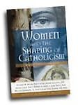 Women and the Shaping of Catholicism : Women Through the Ages by Susan ...