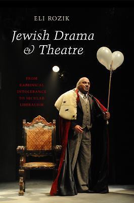 Jewish Drama and Theatre : From Rabbinical Intolerance to Secular ...