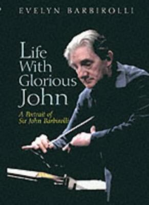 Life with Glorious John By Evelyn Barbirolli | eBay UK