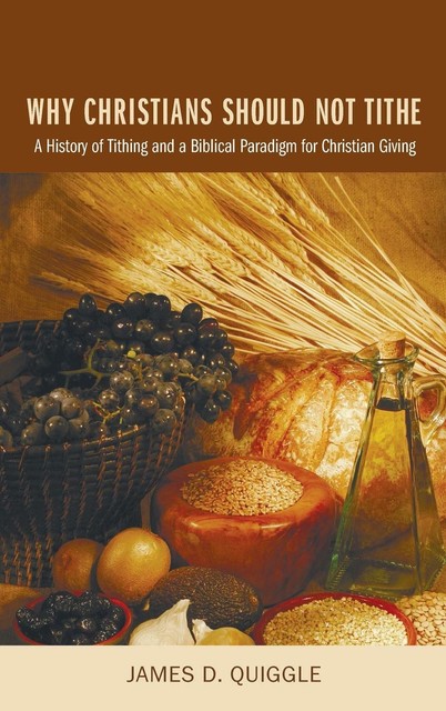 Why Christians Should Not Tithe von James D. Quiggle (2009, Gebundene ...