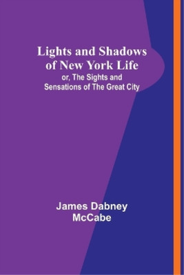 James Dabney McCabe Lights and Shadows of New York Life (Poche) | eBay