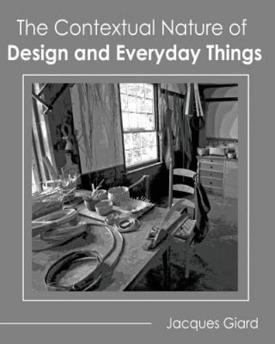 Contextual Nature of Design and Everyday Things by Jacques Giard (2015 ...