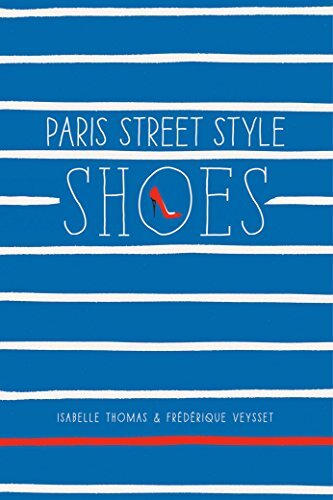 Paris Street Style: Shoes,Isabelle Thomas,Frédérique Veysset ...