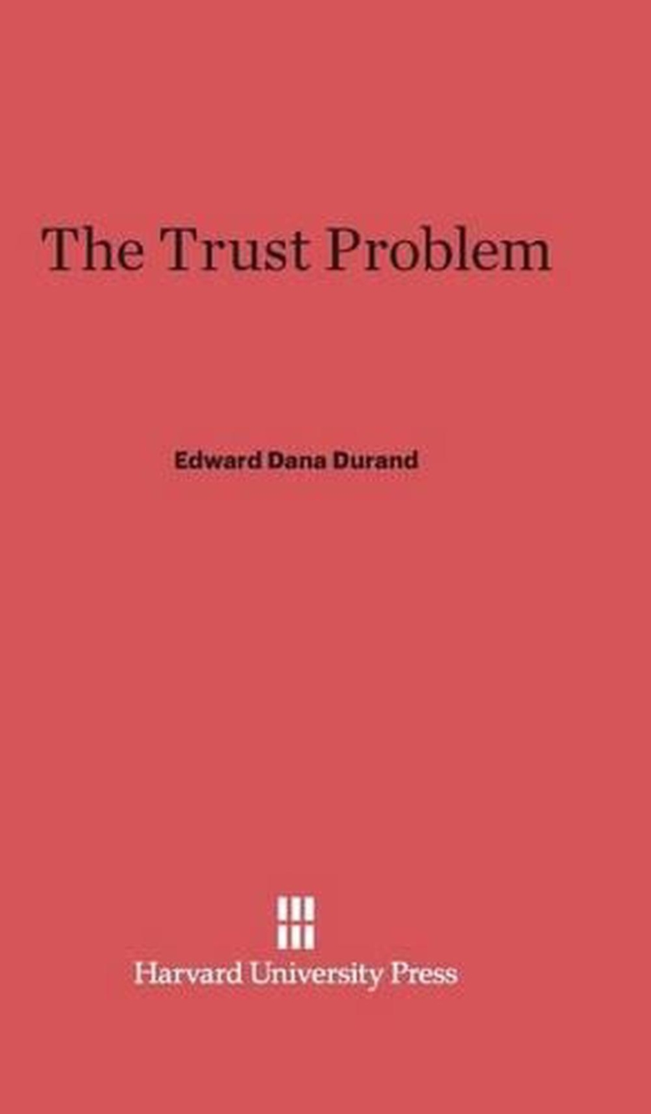 The Trust Problem by Edward Dana Durand (English) Hardcover Book ...