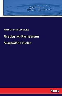 Gradus Ad Parnassum by Carl Tausig and Muzio Clementi (2017, Trade ...