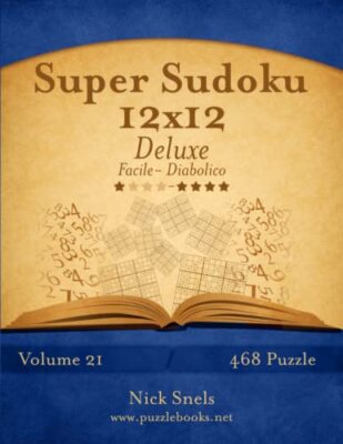 Super Sudoku 12x12 Deluxe - Da Facile a Diabolico - Volume 21 - 468 ...