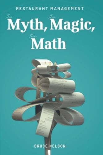 Restaurant Management: The Myth, The Magic, The Math by Bruce Nelson ...